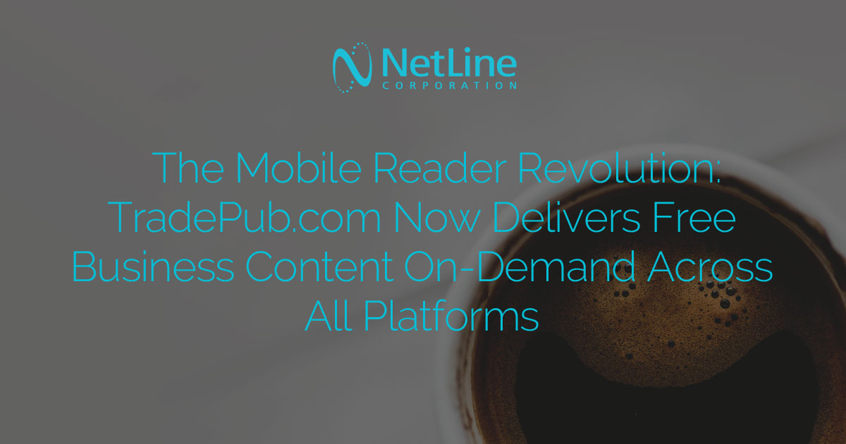 NetLine Newsroom - The Mobile Reader Revolution: TradePub.com Now ...