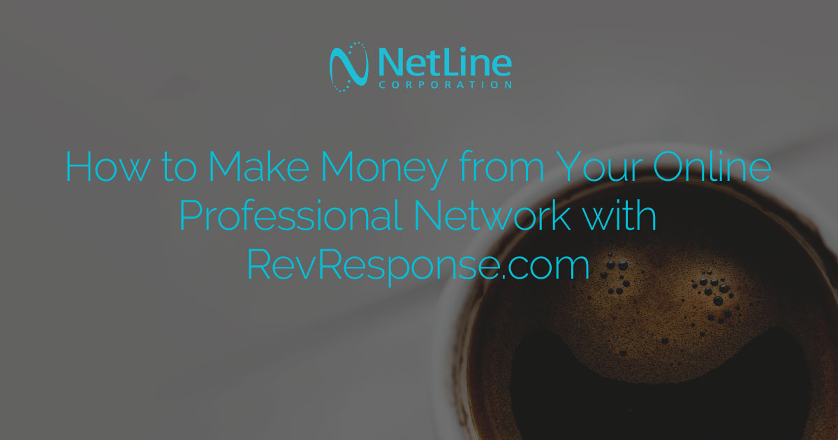 NetLine Newsroom - How to Make Money from Your Online Professional Network with RevResponse.com